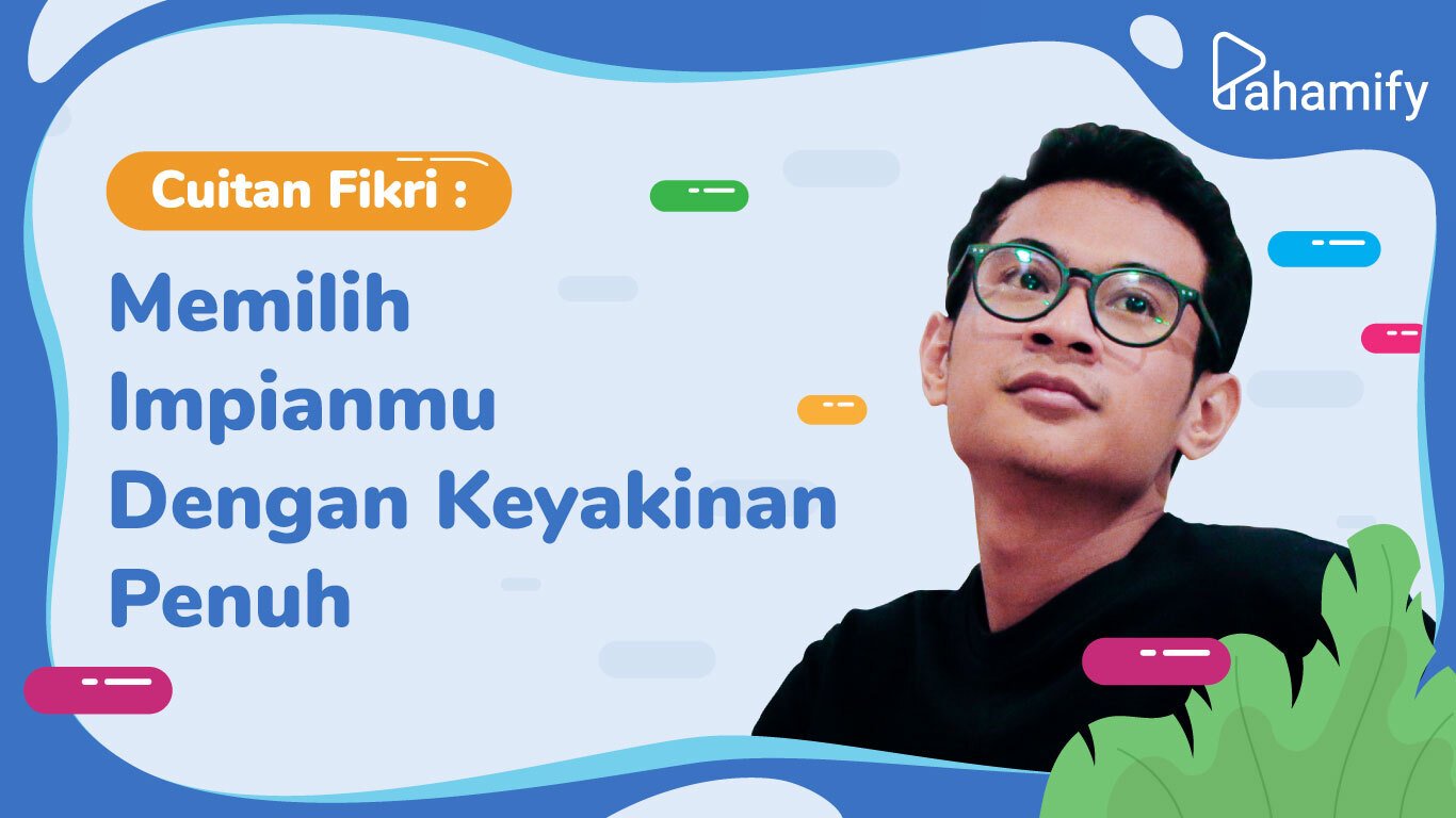 Memilih Impian Kamu Dengan Keyakinan Penuh - Pahamify | Taklukkan UTBK